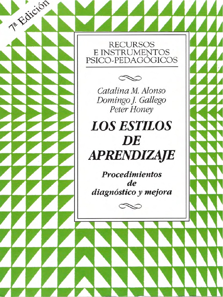 LIBRO..LOS ESTILOS DE APRENDIZAJE (PROCEDIMIENTOS DE DIAGNÒSTICO Y MEJORA) Catalina M. Alonso ...