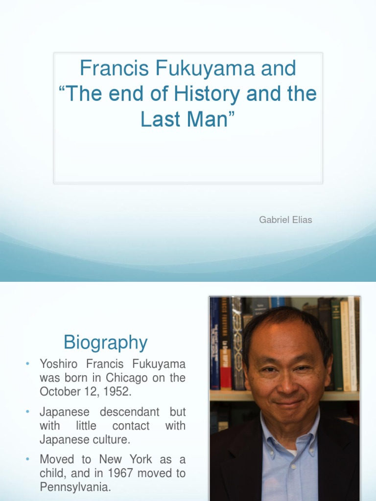 Francis Fukuyama and "The End of History and The L Ast Man": Gabriel ...