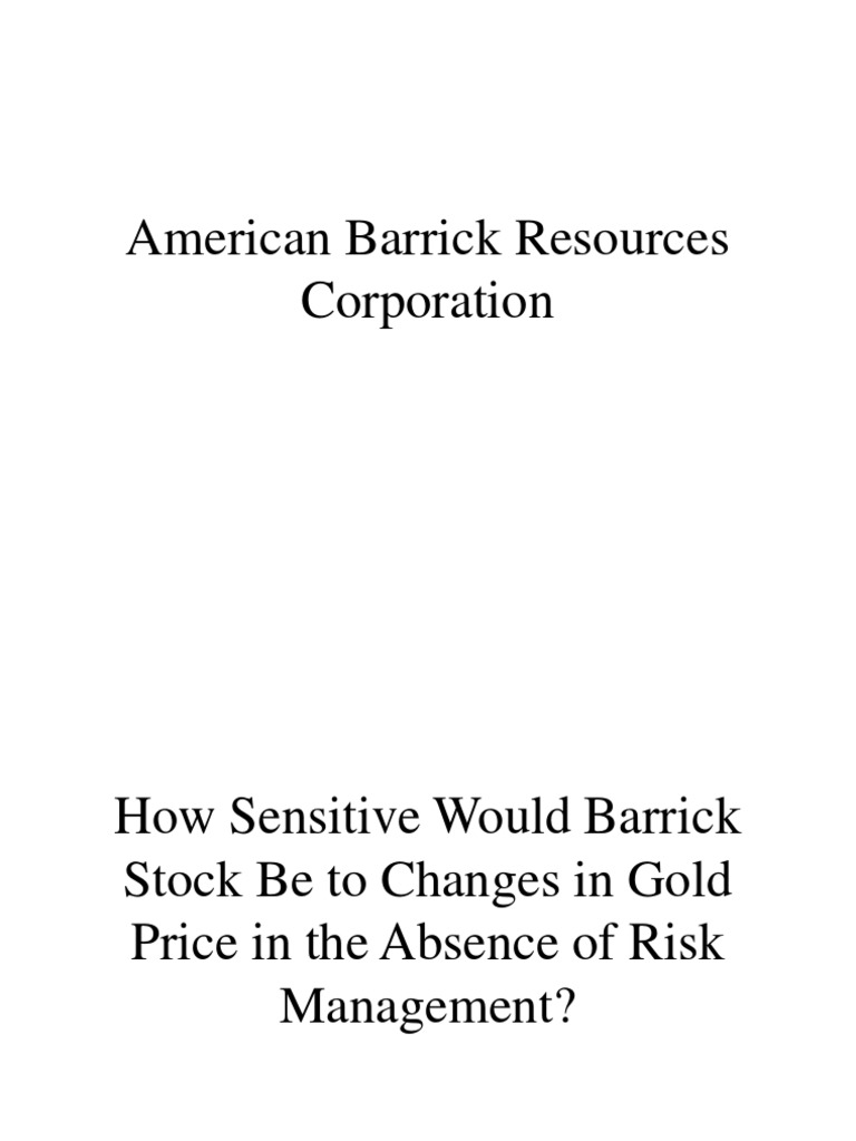 Analysis of Barrick Gold Corporation's Risk Management Strategies and ...