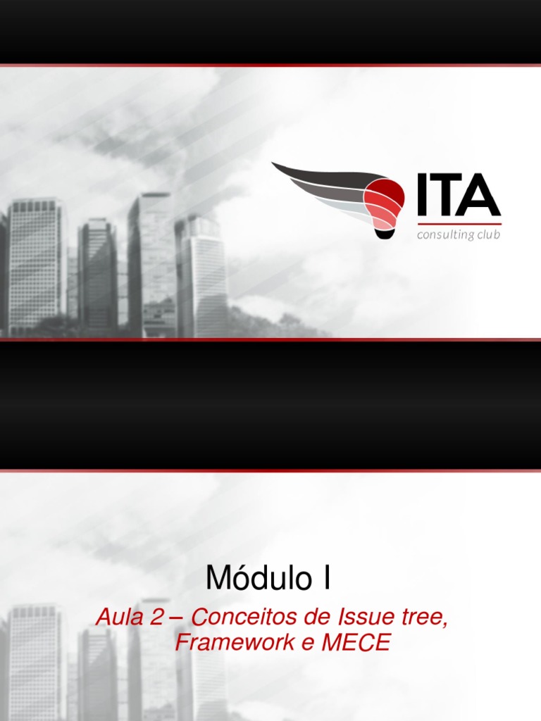 ITA Consulting Club - Módulo I - Aula 2 - Conceitos de Issue Tree, Framework e MECE | PDF ...