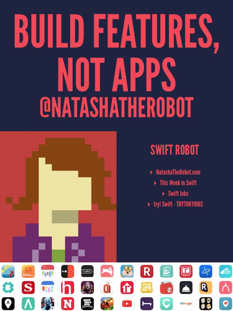 Build Features, Not Apps: @natashatherobot | PDF