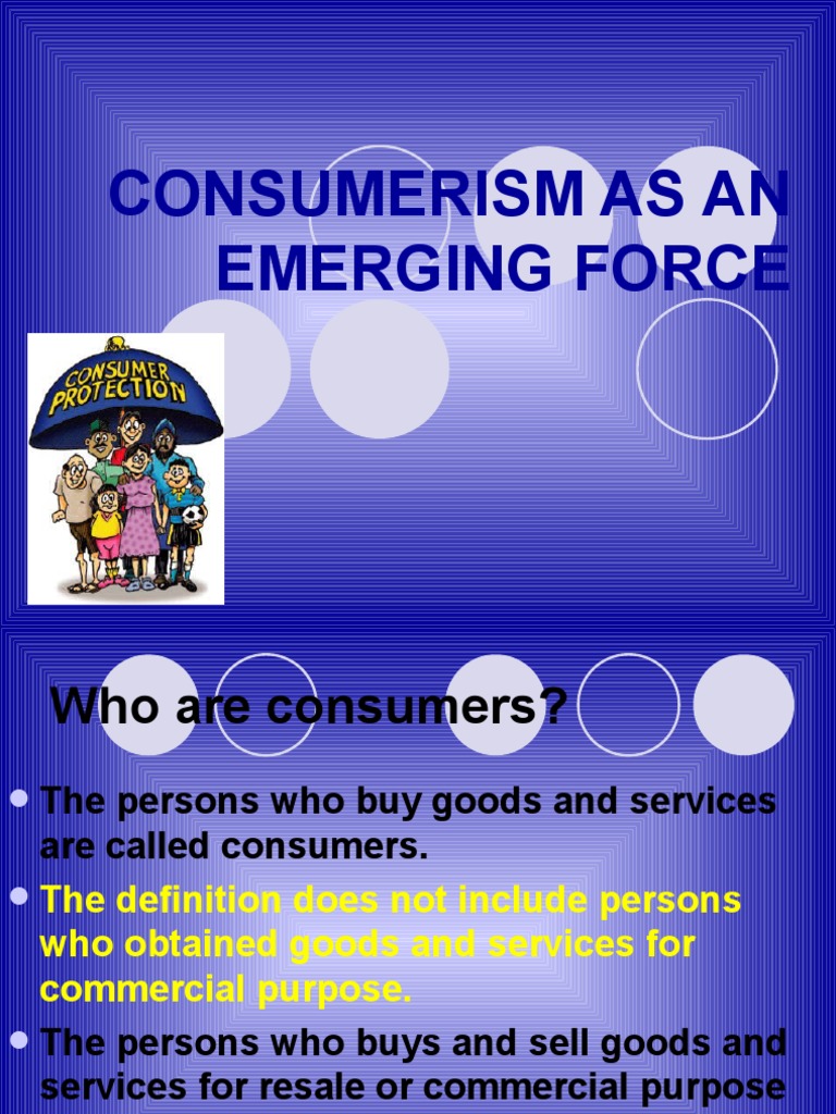 Consumerism As An Emerging Force | PDF | Consumer Protection | Goods