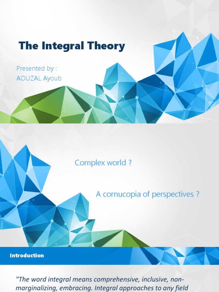 The Integral Theory: Presented By: AOUZAL Ayoub | PDF | Scientific ...