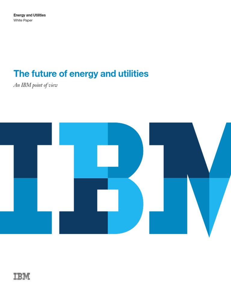 The Future of Energy and Utilities An IBM Point of View | PDF | Cloud ...