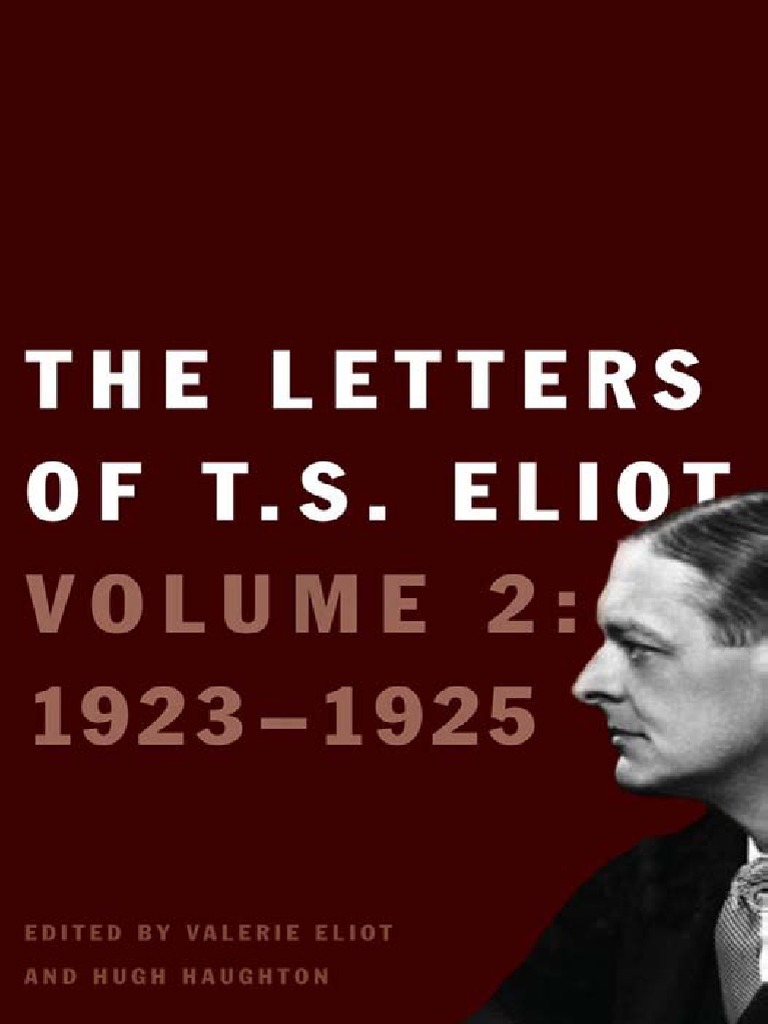 T. S. Eliot, Edited by Valerie Eliot and Hugh Haughton The Letters of T ...