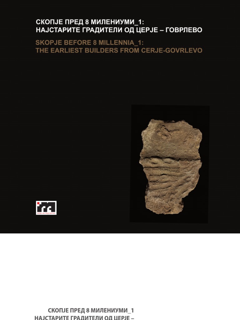 Skopje Before 8 Millenia - 1: The Earliest Bulders From Cerje-Govrlevo ...