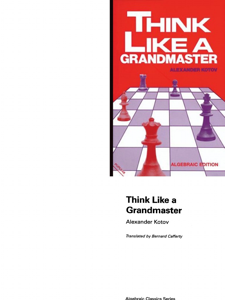 Kotov, Alexander - Think Like A Grandmaster | PDF