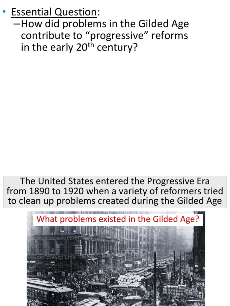 Essential Question: - How Did Problems in The Gilded Age Contribute To ...