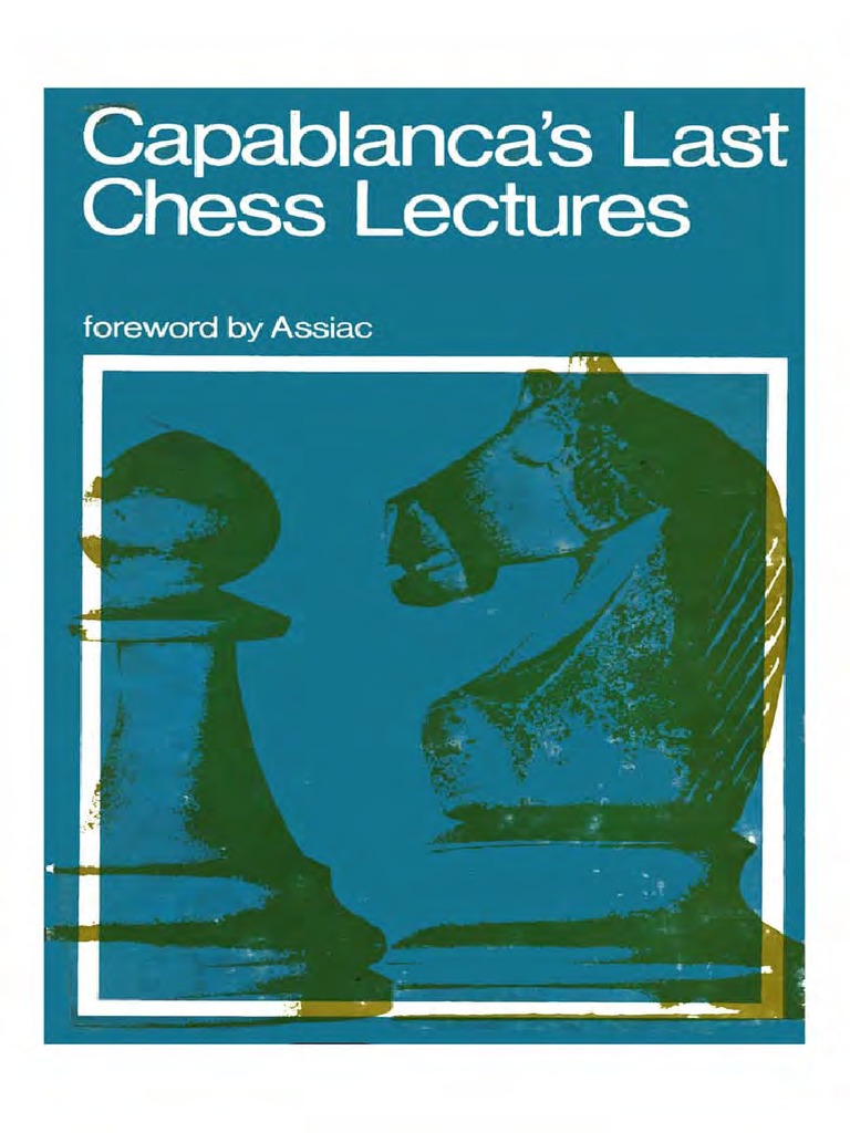 Capablanca,.JR. Capablanca's Last Chess Lectures | PDF | Chess People ...
