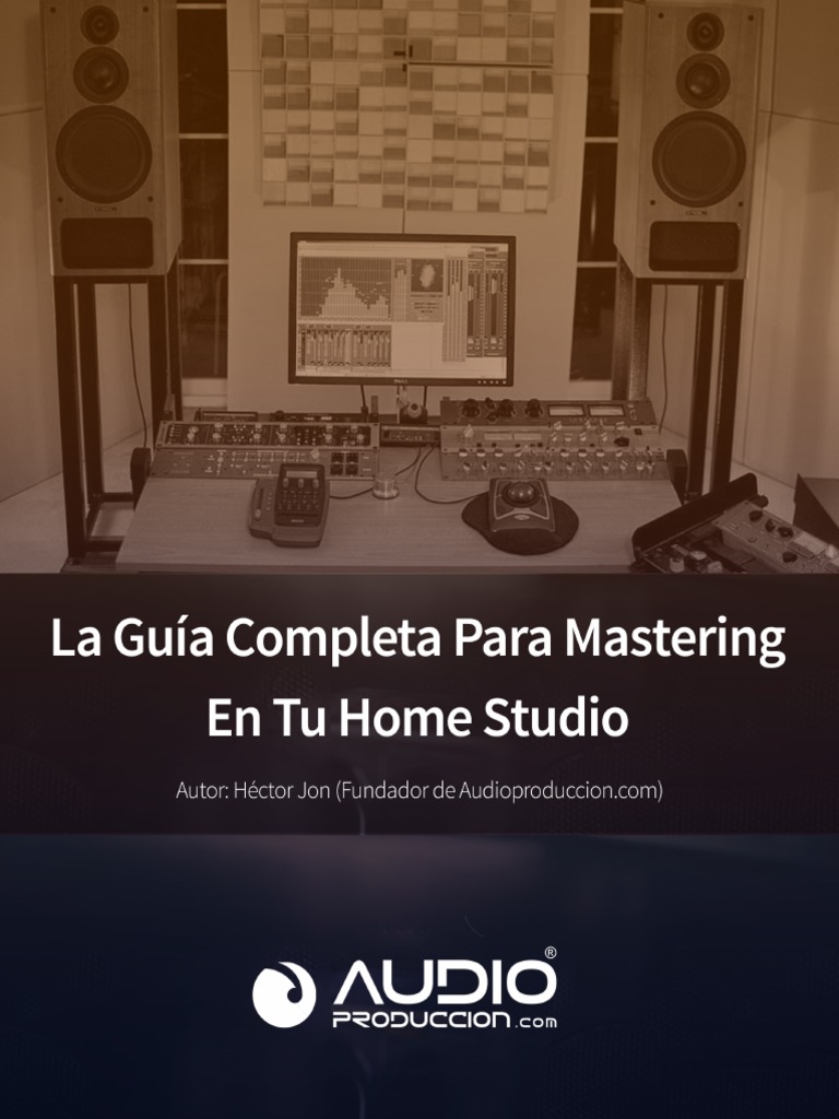La Guía Completa para Mastering en Tu Home Studio | PDF | Software ...