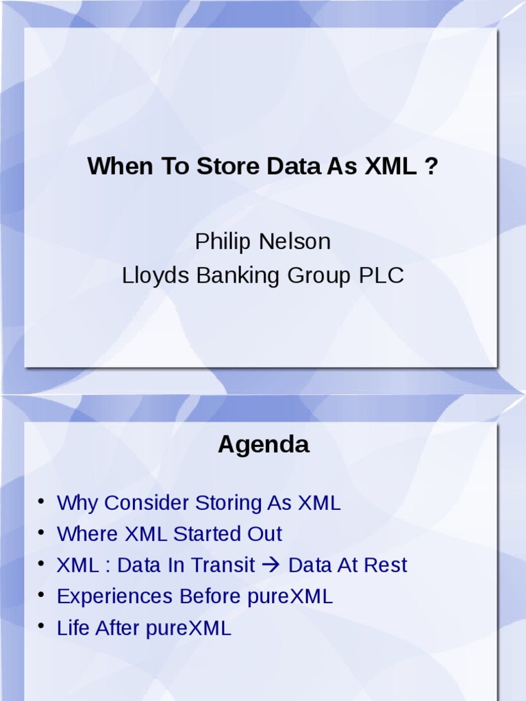 When To Store Data As XML ?: Philip Nelson Lloyds Banking Group PLC ...