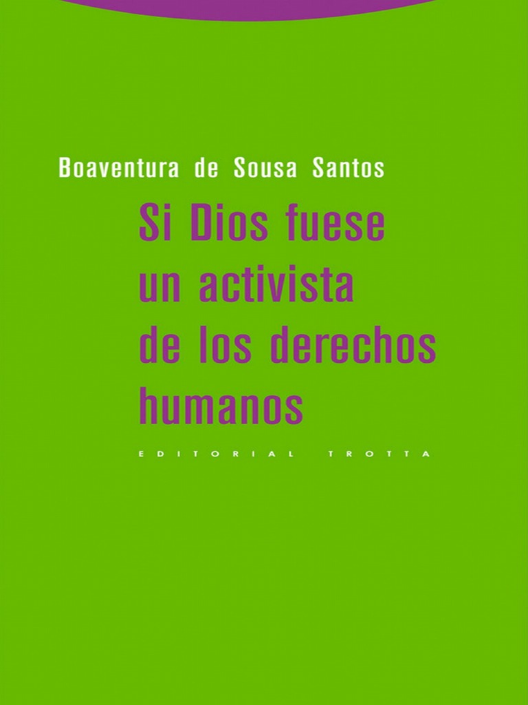 Boaventura de Sousa Santos - Si Dios Fuese Un Activista de Los Derechos Humanos PDF