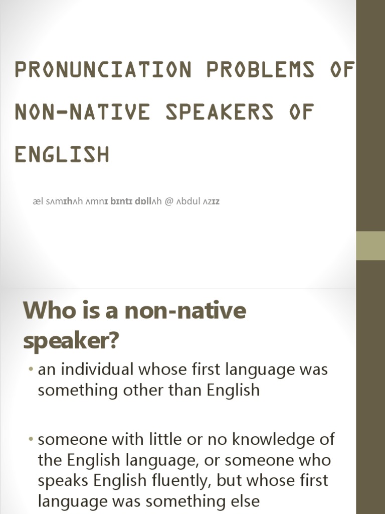 Pronunciation Problems of Non-Native Speakers of English: Æl Sʌmɪhʌh ...