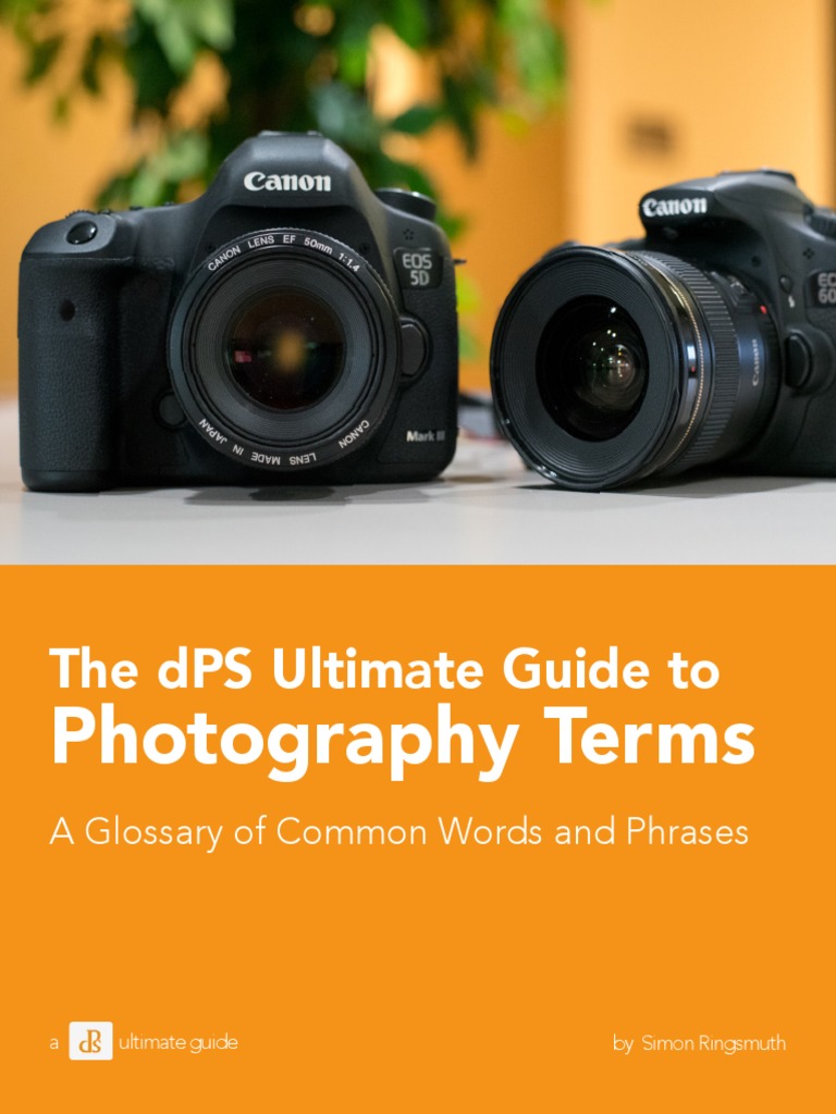 The Dps Ultimate Guide To Photography Terms - Glossary of Common Word ...