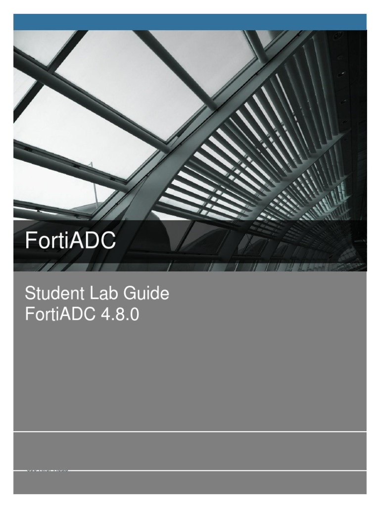 Student Guide FortiADC 4.8.0OAC | PDF | Load Balancing (Computing) | Transmission Control Protocol