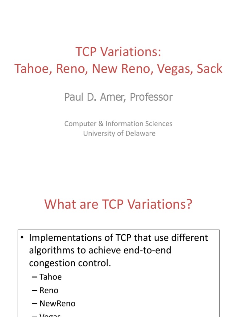 TCP Variations: Tahoe, Reno, New Reno, Vegas, Sack: Paul D. Amer, Professor | PDF | Network ...