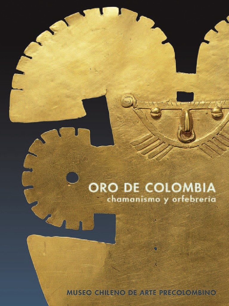 EL ORO DE COLOMBIA Chamanismo y Orfebreria