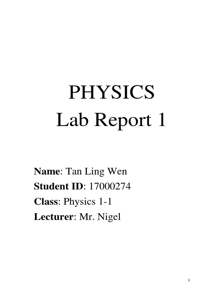 Physics Lab Report 1: Name: Tan Ling Wen Student ID: 17000274 Class: Physics 1-1 Lecturer: Mr ...
