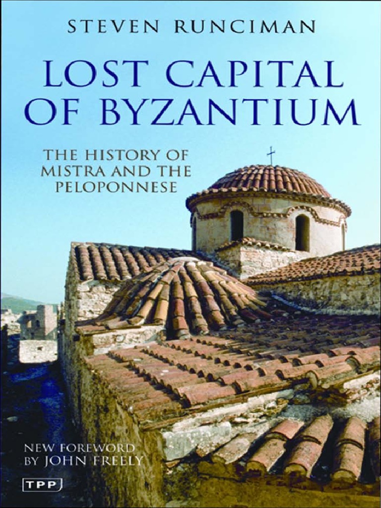 Steven Runciman Lost Capital of Byzantium The History of Mistra and The ...