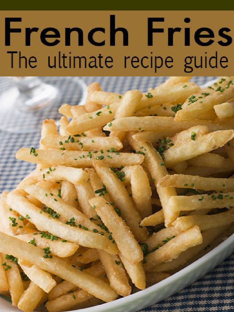 French Fries The Ultimate Recipe | PDF | French Fries | Salad