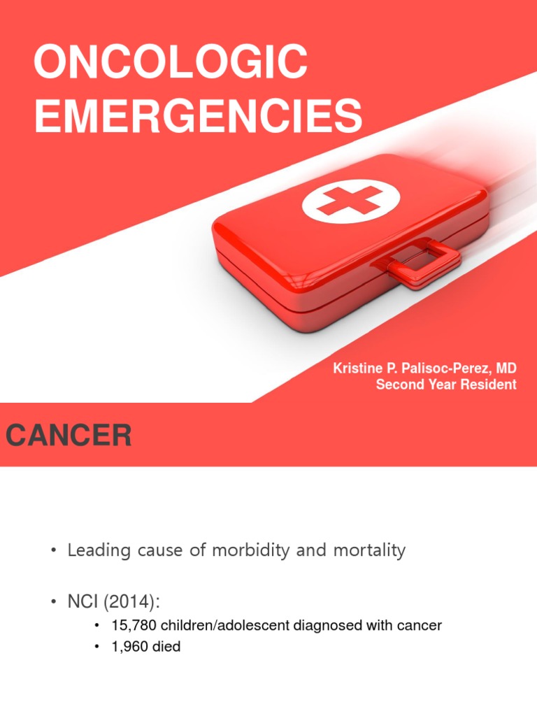 Oncologic Emergencies: Kristine P. Palisoc-Perez, MD Second Year ...