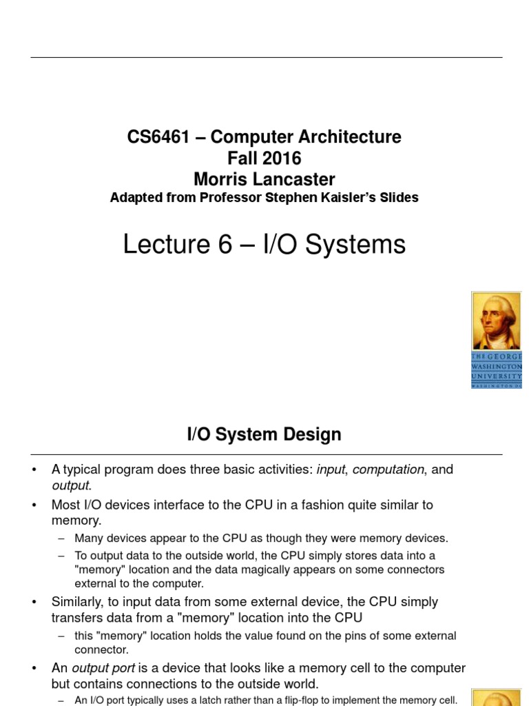 I/O Systems: CS6461 - Computer Architecture Fall 2016 Morris Lancaster ... I/O Systems: CS6461 - Computer Architecture Fall 2016 Morris Lancaster ...