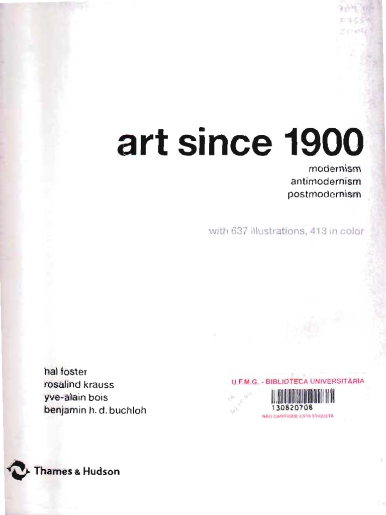 FOSTER, Hal. Art Since 1900 Modernism, Antimodernism, Postmodernism ...