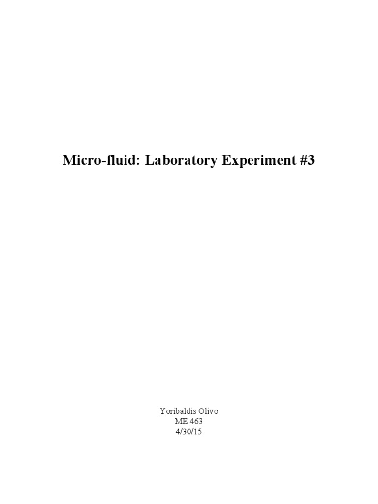 Micro-Fluid: Laboratory Experiment #3: Yoribaldis Olivo ME 463 4/30/15 ...