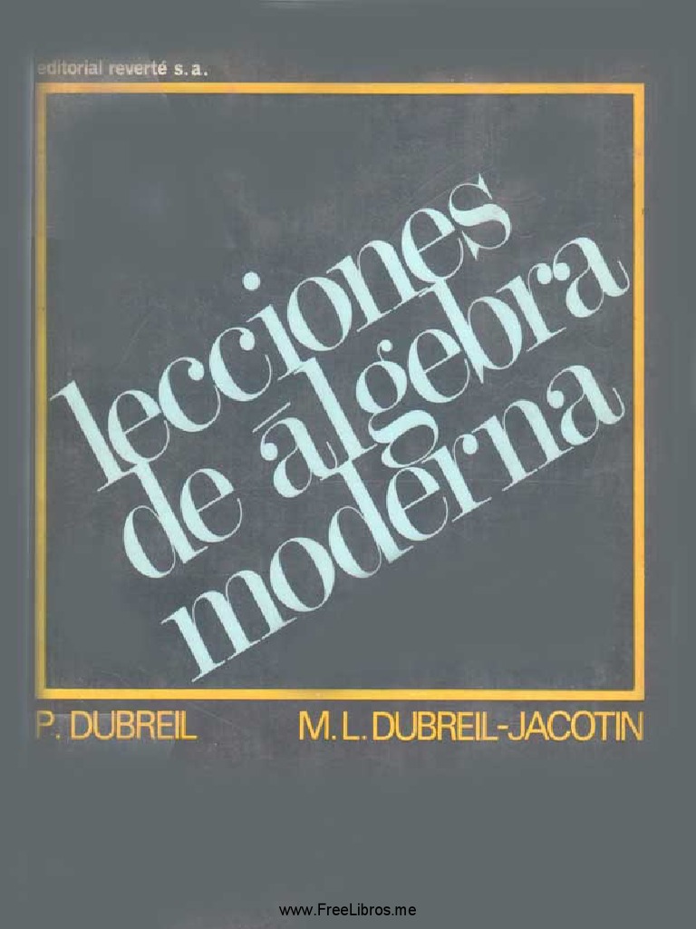 Lecciones de Algebra Moderna - P. Dubreil | PDF | Estudios de idiomas ... Lecciones de Algebra Moderna - P. Dubreil | PDF | Estudios de idiomas ...