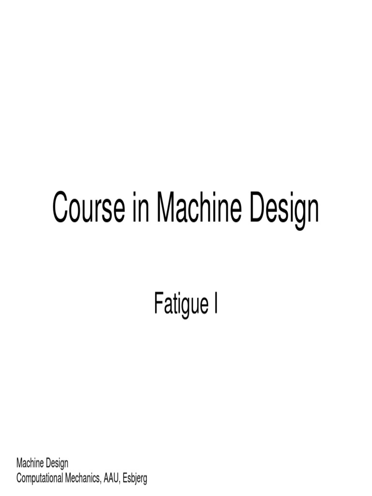 Course in Machine Design: Fatigue I | PDF | Fatigue (Material) | Fracture