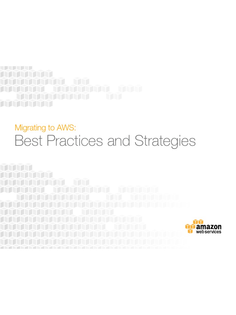 Migrating To Aws Best Practices | PDF | Cloud Computing | Amazon Web ...