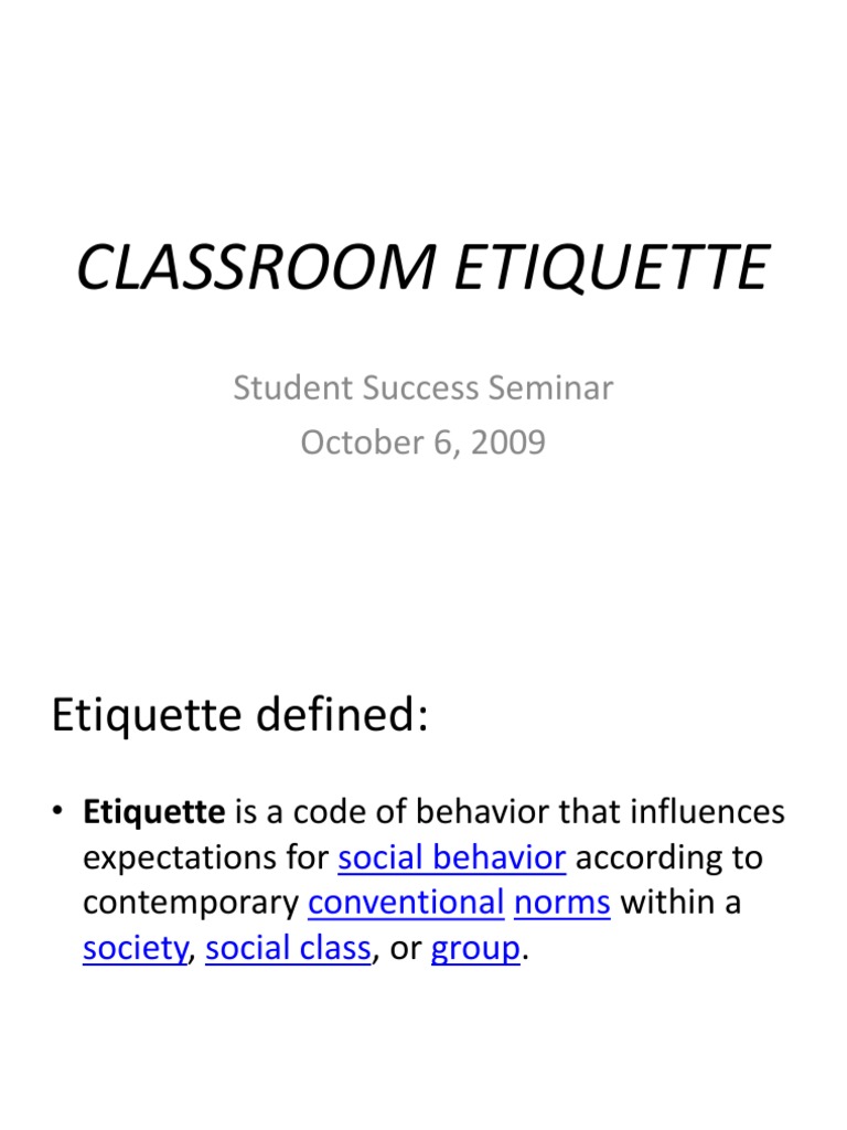 Classroom Etiquette: Student Success Seminar October 6, 2009 | PDF