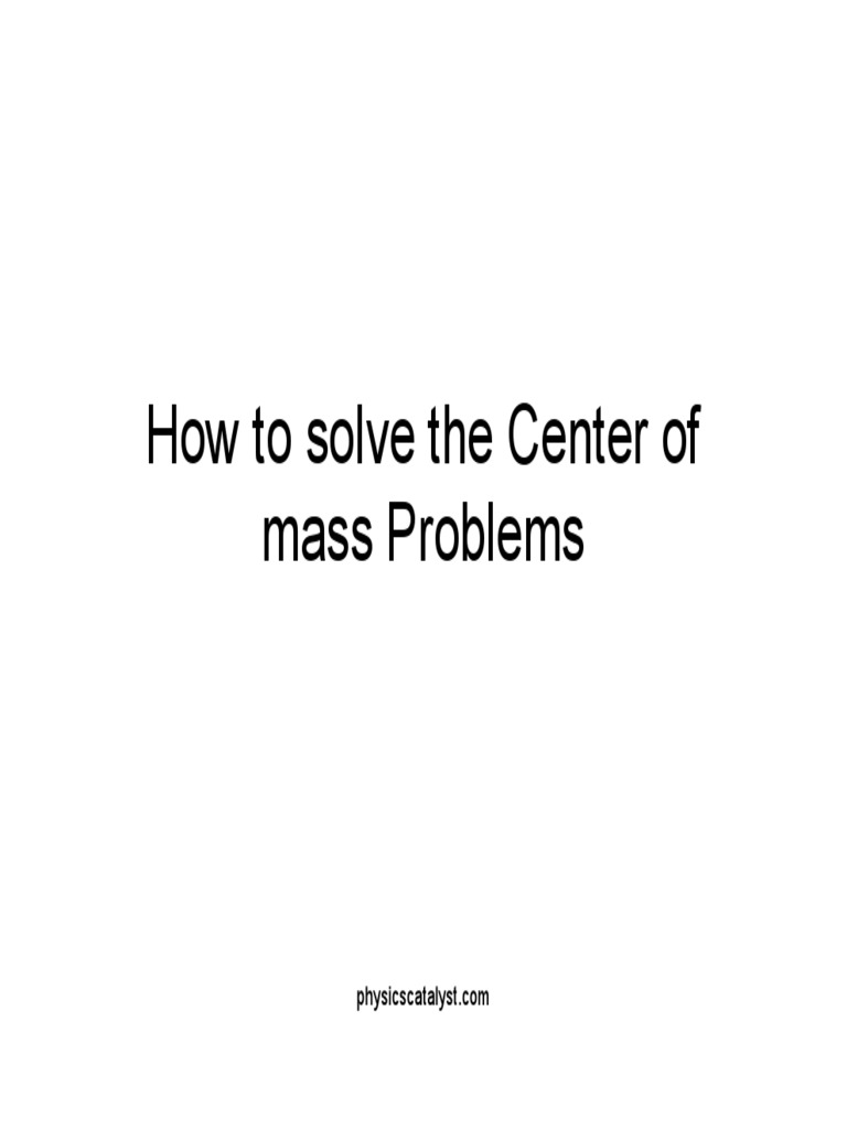 Solving Center of Mass Problems | PDF | Center Of Mass | Mass