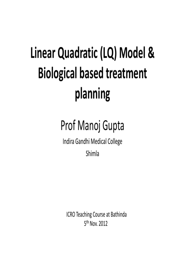 Linear Quadratic (LQ) Model & Biological Based Treatment Planning - Dr ...