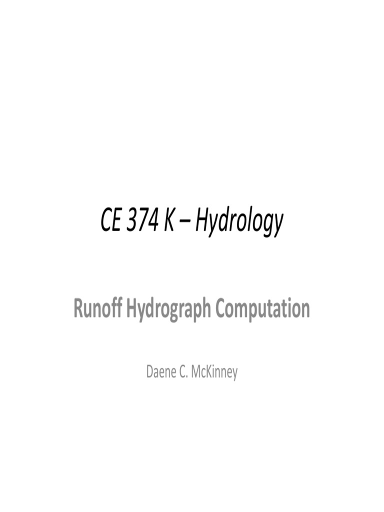 CE 374 K - Hydrology CE 374 K Hydrology: Runoff Hydrograph Computation ...