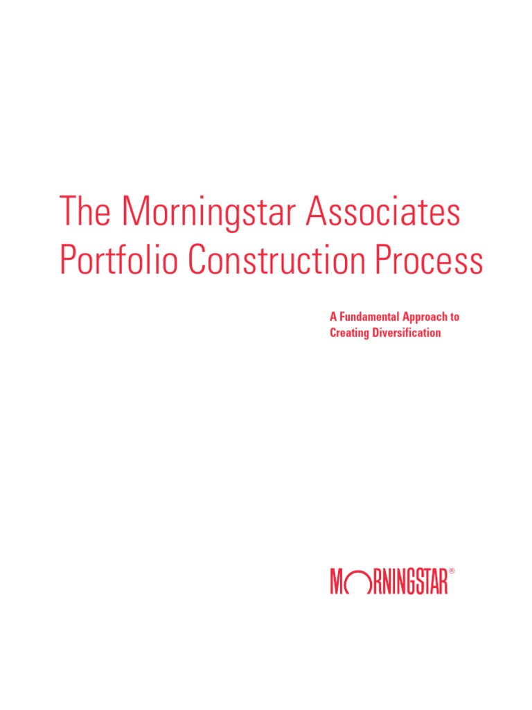 The Morningstar Associates Portfolio Construction Process: A ...