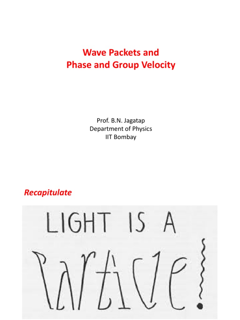 Wave Packets and Phase and Group Velocity: Prof. B.N. Jagatap ...