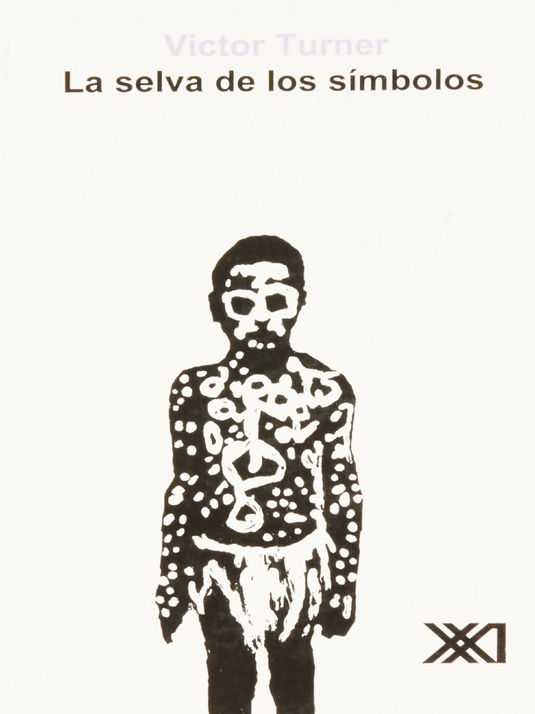 Victor Turner - La Selva de Los Símbolos. Aspectos Del Ritual Ndembu ...