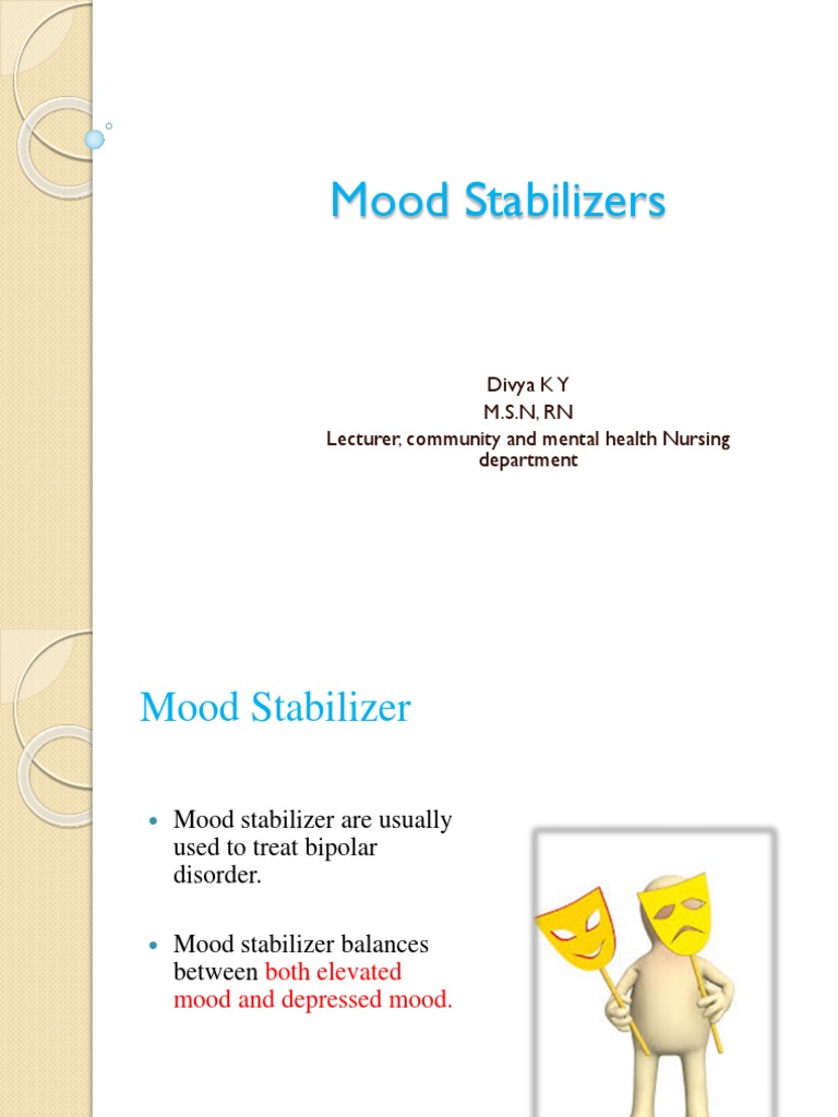 Mood Stabilizers: Divya K Y M.S.N, RN Lecturer, Community and Mental ...