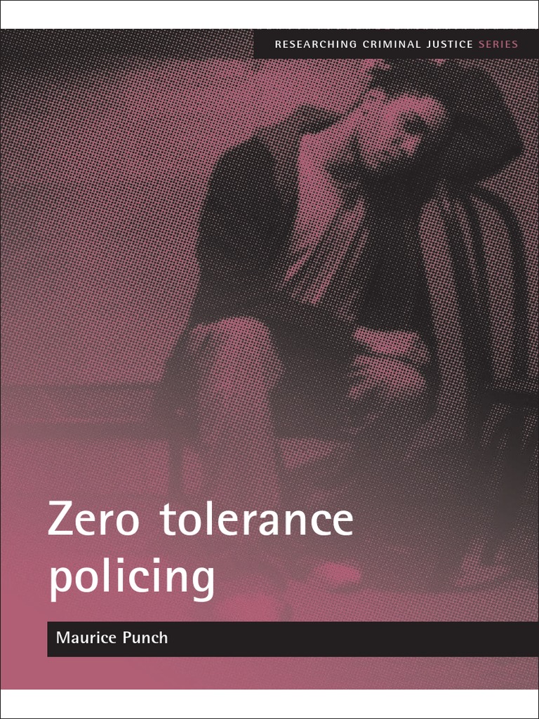 Maurice Punch Zero Tolerance Policing Researching Criminal Justice PDF ...