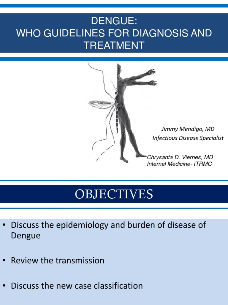 Dengue: Who Guidelines For Diagnosis and Treatment: Jimmy Mendigo, MD ...