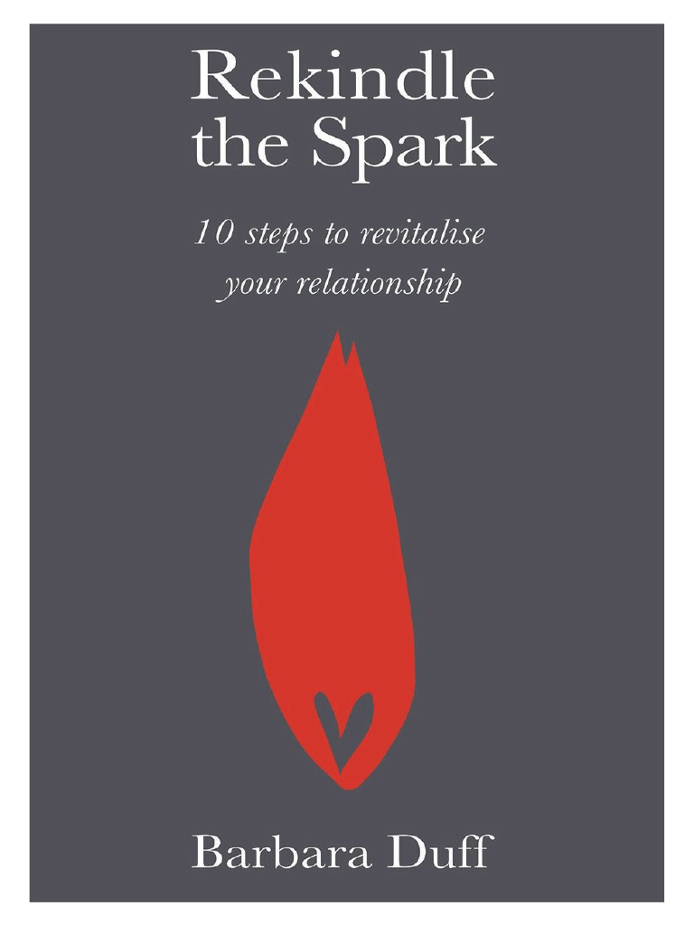 Rekindle The Spark: Ten Steps To Revitalise Your Relationship | PDF ...