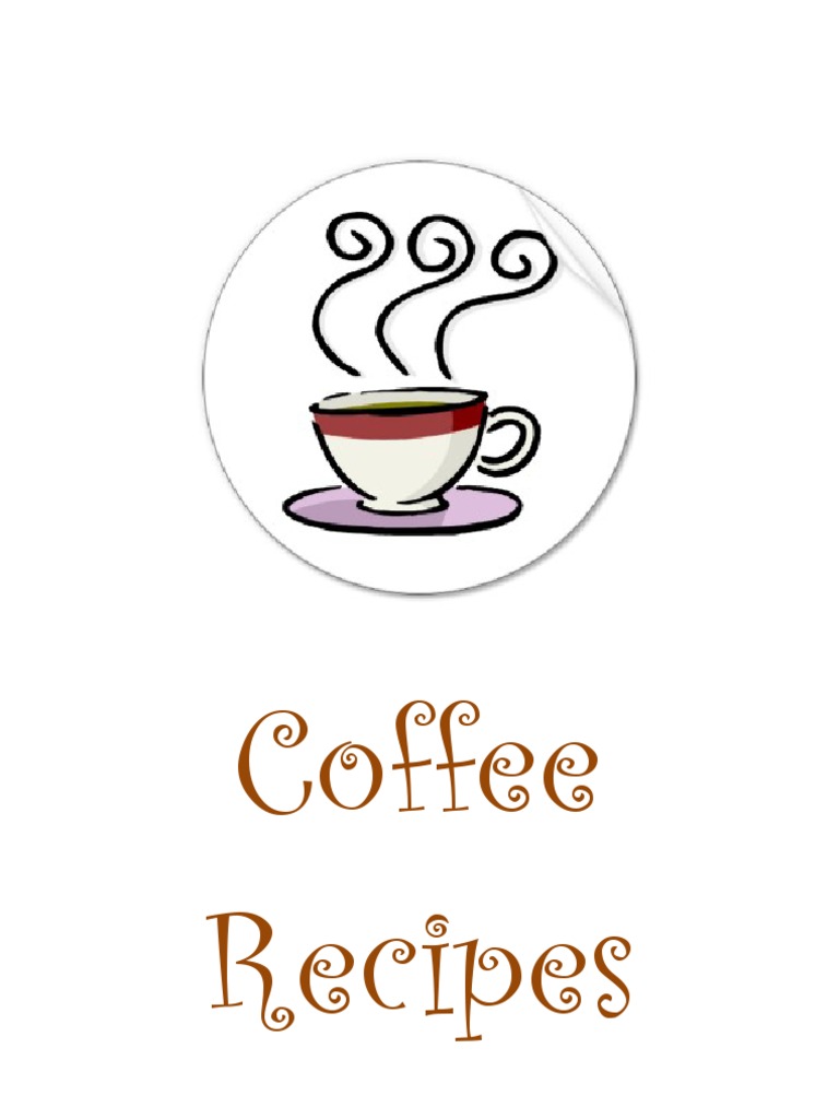 Coffee Recipes: A Collection of 29 Unique Coffee Drink Recipes | PDF ...