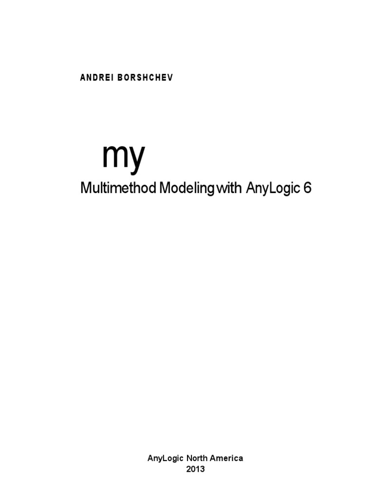Multimethod Modeling With Anylogic 6: Andrei Borshchev | PDF | 3 D Computer Graphics | Databases