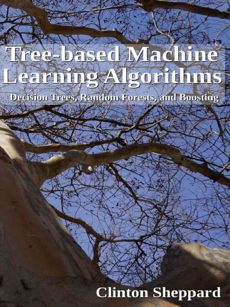 Tree Based Machine Learning Algorithms Decision Trees Random Forests and Boosting B0756FGJCP ...