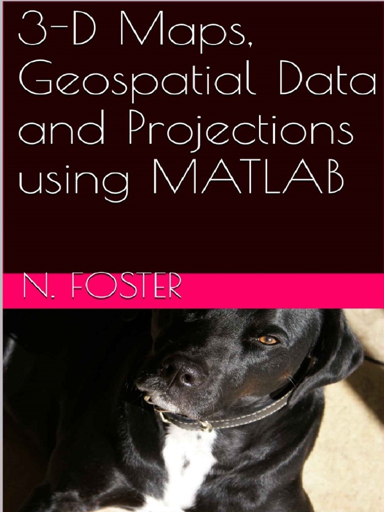 3-D Maps, Geospatial Data and Projections Using MATLAB | Download Free ...