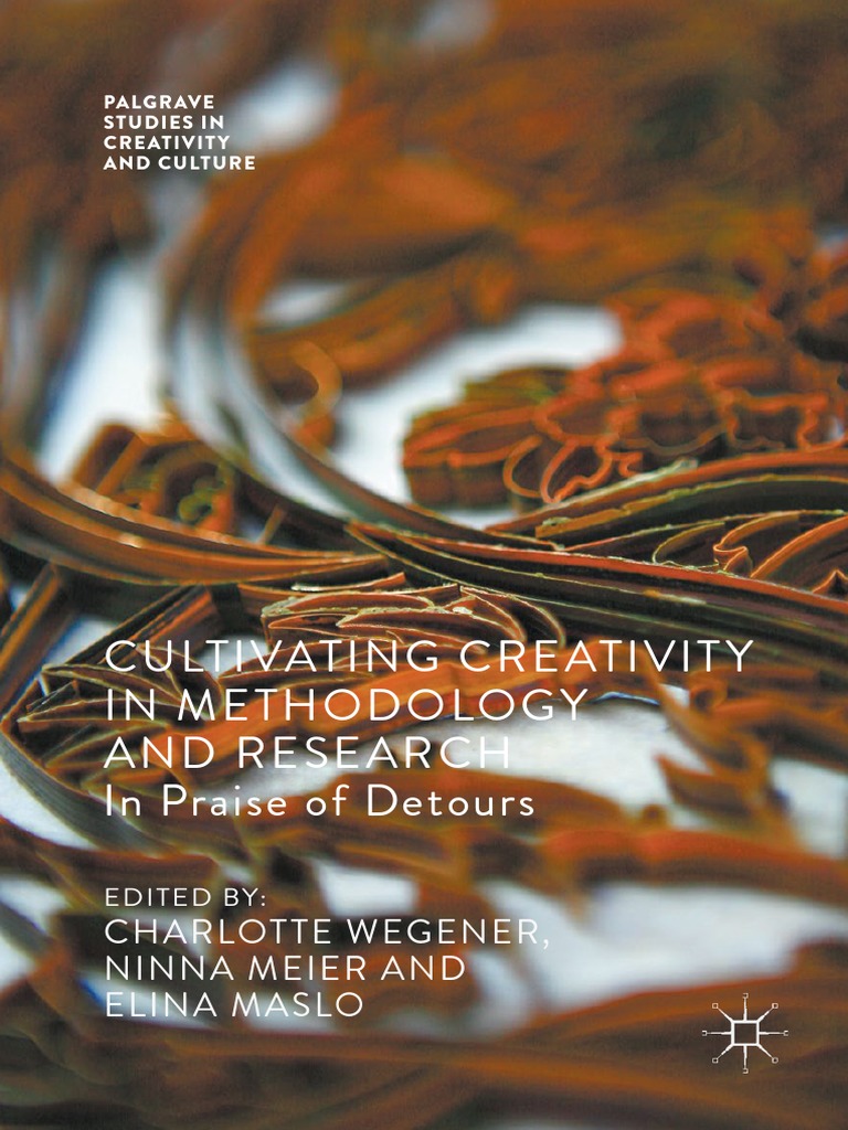 Cultivating Creativity in Methodology and Research in Praise of Detours ...