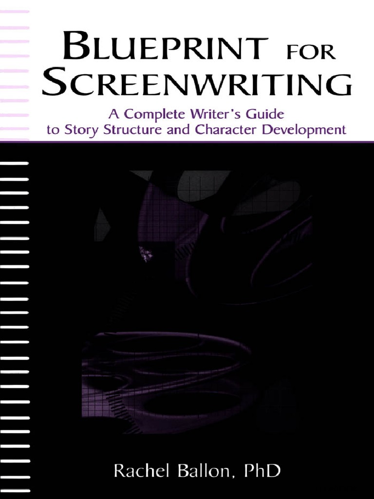 Rachel Ballon Blueprint For Screenwriting A Complete Writers Guide To Story Structure and ...