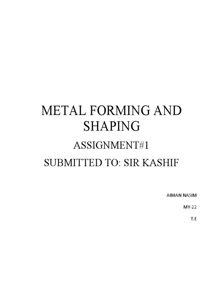 Metal Forming and Shaping: Assignment#1 Submitted To: Sir Kashif | PDF | Deformation ...