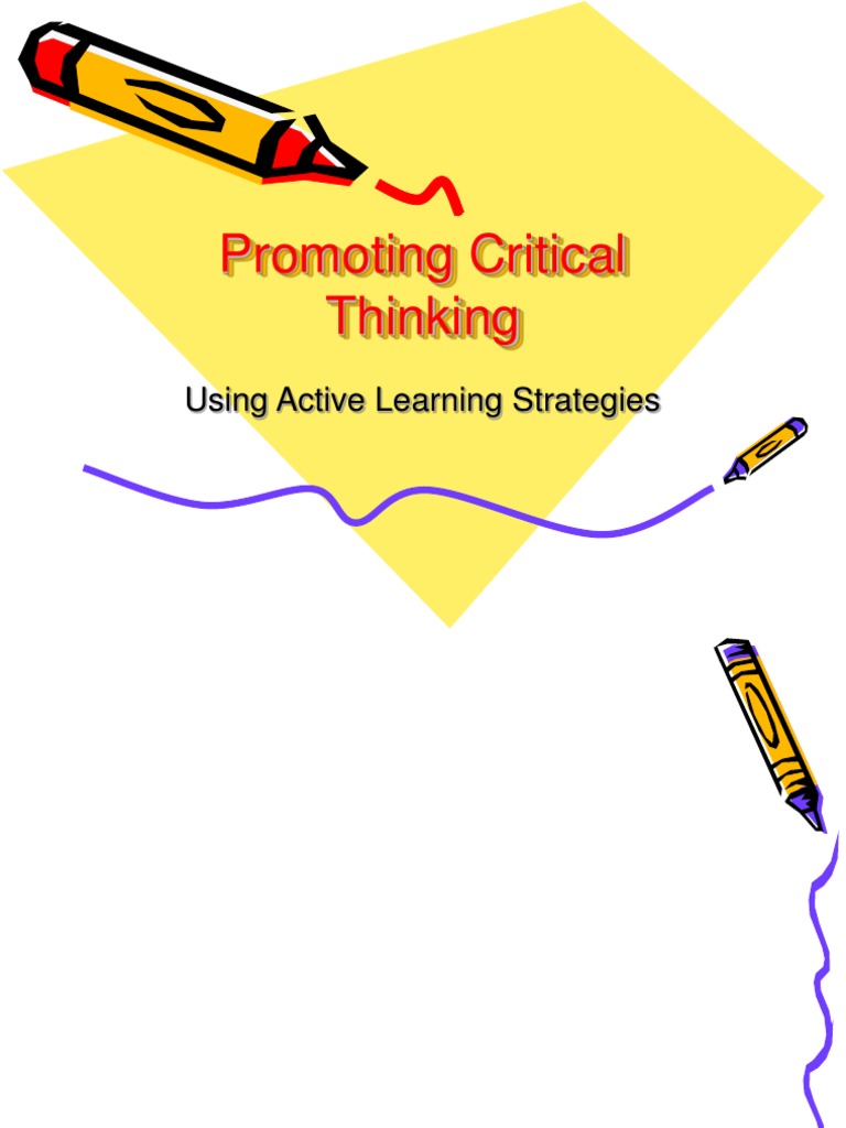 Promoting Critical Thinking: Using Active Learning Strategies | PDF